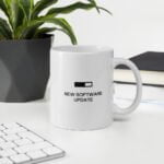 New Software Update Coffee Mug 11 oz and 15 oz